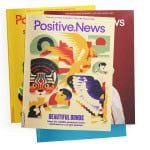 Positive News magazine - Positive News - Positive News